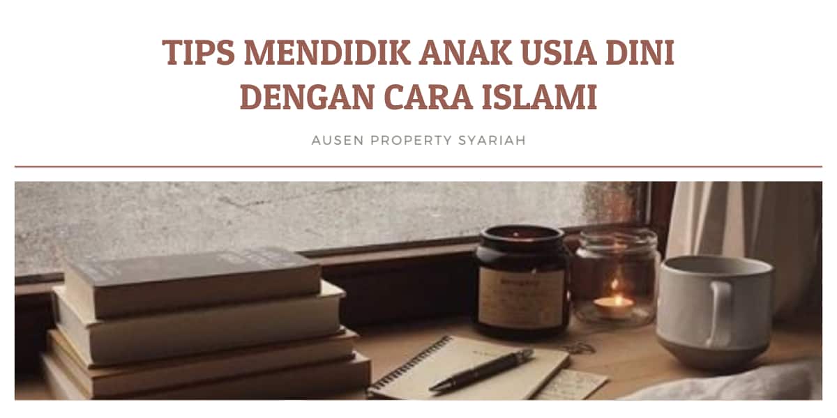 Tips Mendidik Anak Usia Dini dengan Cara Islami - Ausen Property